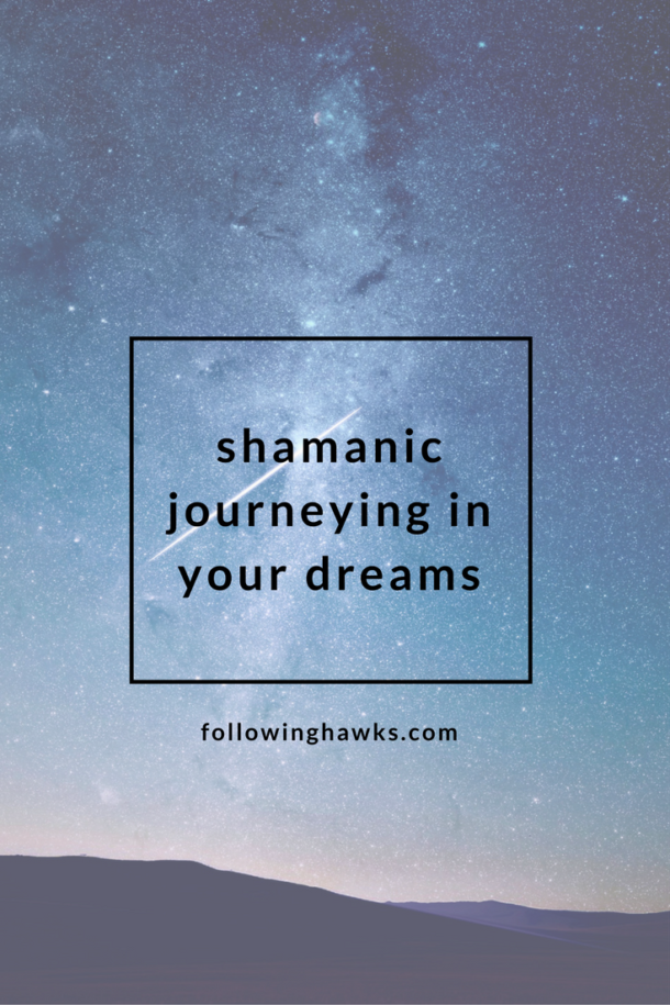 Shamanic Journeying In Your Dreams - Following Hawks